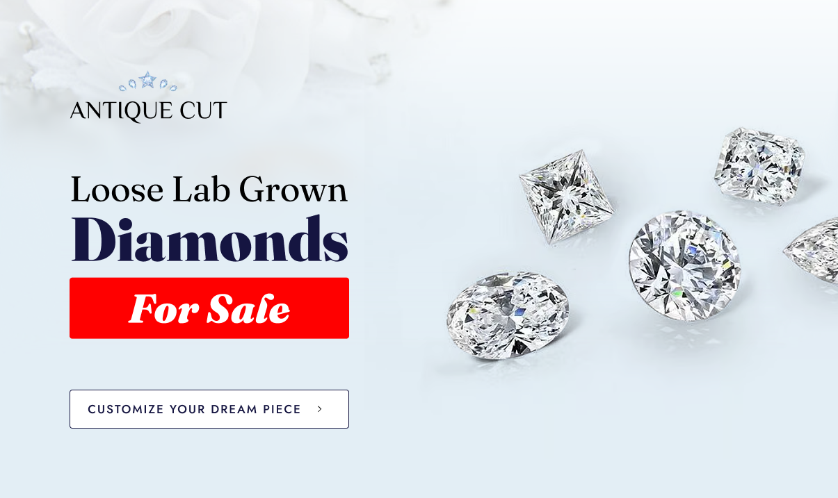 Loose Lab Grown Diamonds For Sale – Customize Your Dream Piece – Antiquecut